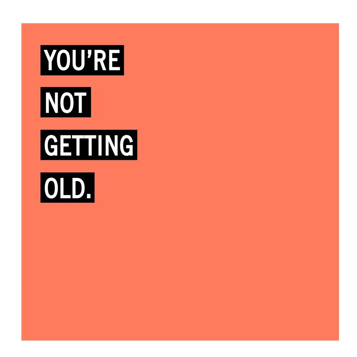 You're Not Getting Old Funny Open Birthday Card– Shop Inc